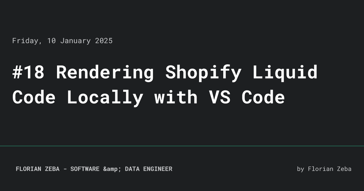 #18 Rendering Shopify Liquid Code Locally with VS Code • FLORIAN ZEBA - SOFTWARE & DATA ENGINEER