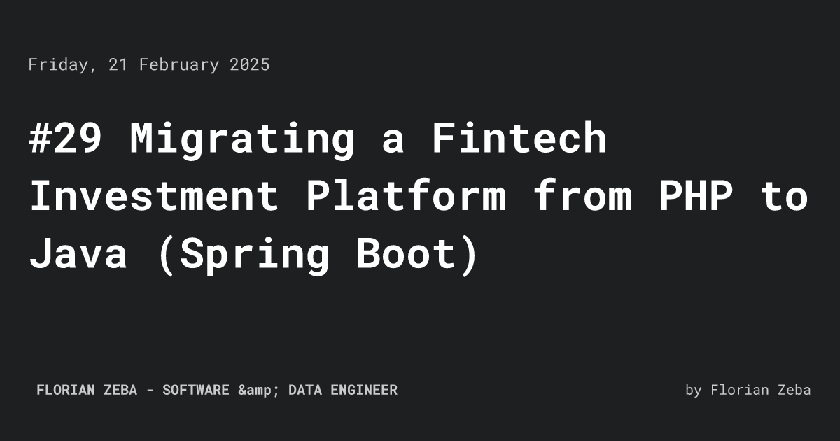 #29 Migrating a Fintech Investment Platform from PHP to Java (Spring Boot) • FLORIAN ZEBA ...