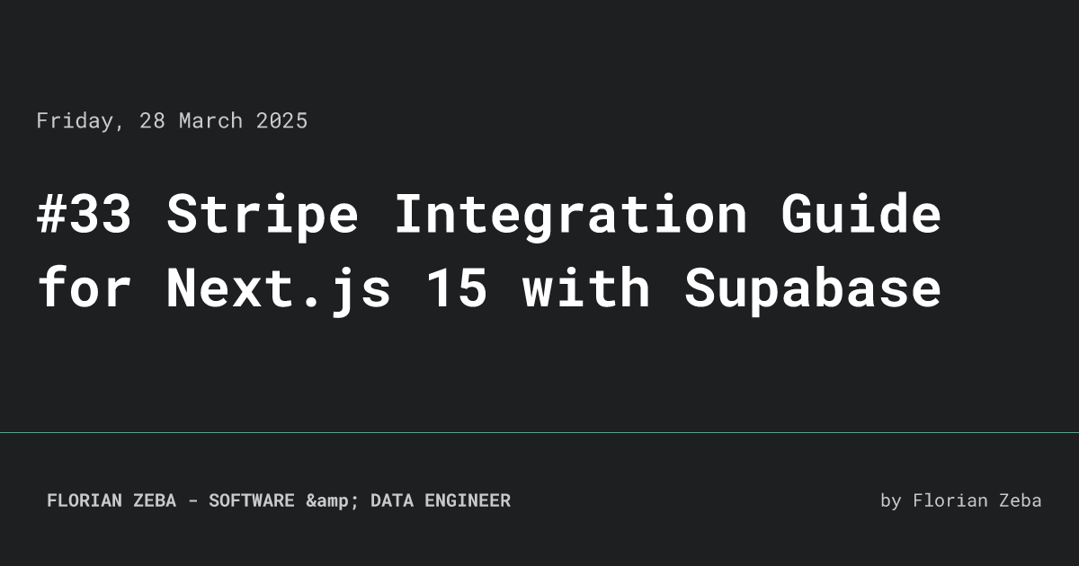 #33 Stripe Integration Guide for Next.js 15 with Supabase • FLORIAN ZEBA - SOFTWARE & DATA ENGINEER