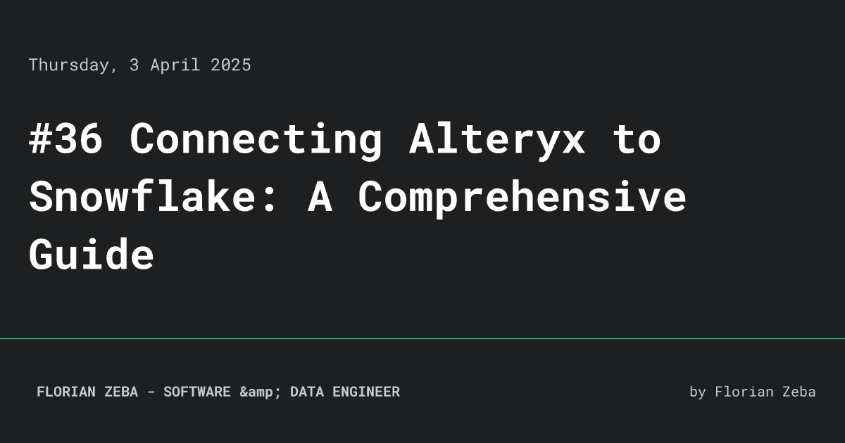 #36 Connecting Alteryx to Snowflake: A Comprehensive Guide • FLORIAN ...